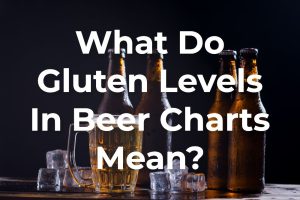 What Do Gluten Levels In Beer Charts Mean? [Answered!] 2025
